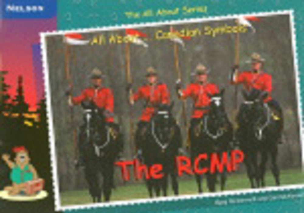 The RCMP: All About Series: Canadian Symbols: Barb McDermott ...
