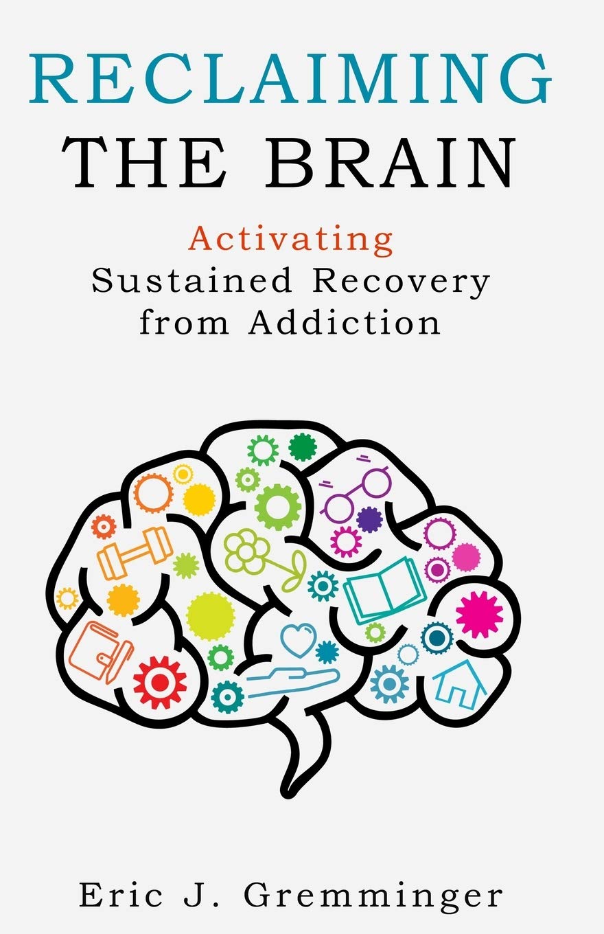 Reclaiming the Brain: Activating Sustained Recovery from Addiction ...