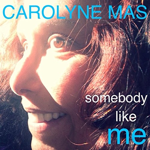 Play Somebody Like Me by Carolyne Mas on Amazon Music