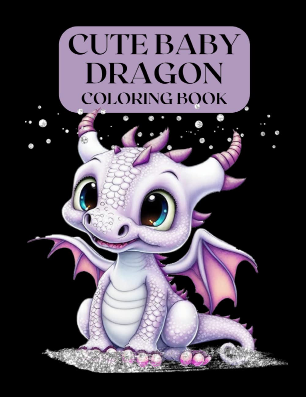CUTE BABY DRAGON COLORING BOOK: PRINTABLES, DOWNHAM: 9798378625901 ...