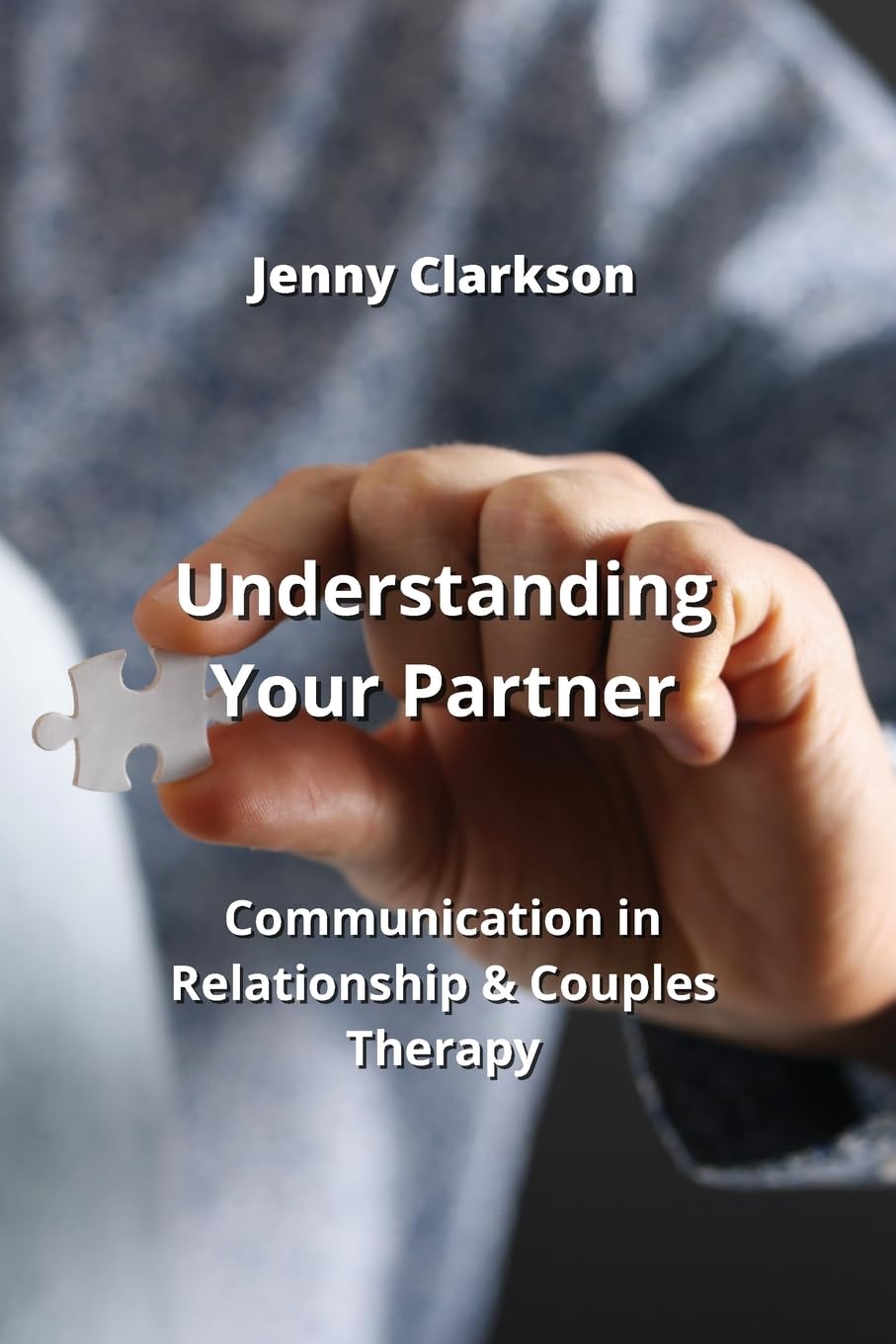 Understanding Your Partner: Communication in Relationship & Couples ...