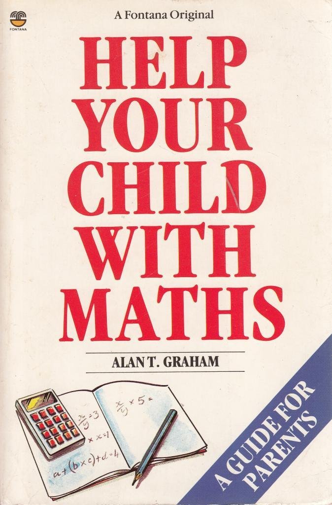 Help Your Child with Maths: Amazon.co.uk: Graham, Alan T ...