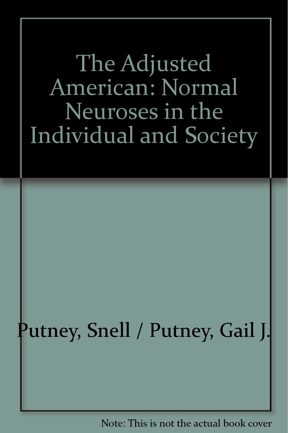 The Adjusted American: Normal Neuroses in the Individual and Society ...