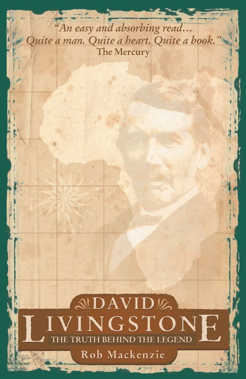 David Livingstone: The Truth behind the legend (Biography): MacKenzie ...