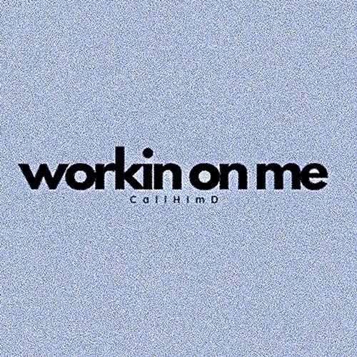 workin on me by CallHimd. on Amazon Music - Amazon.com