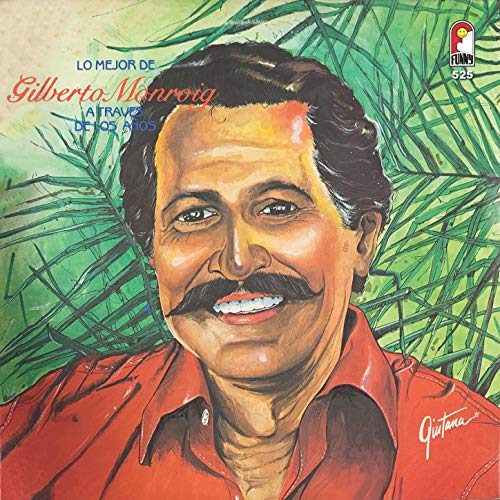 Play Lo Mejor De Gilberto Monroig Atraves De Los Años by Gilberto ...