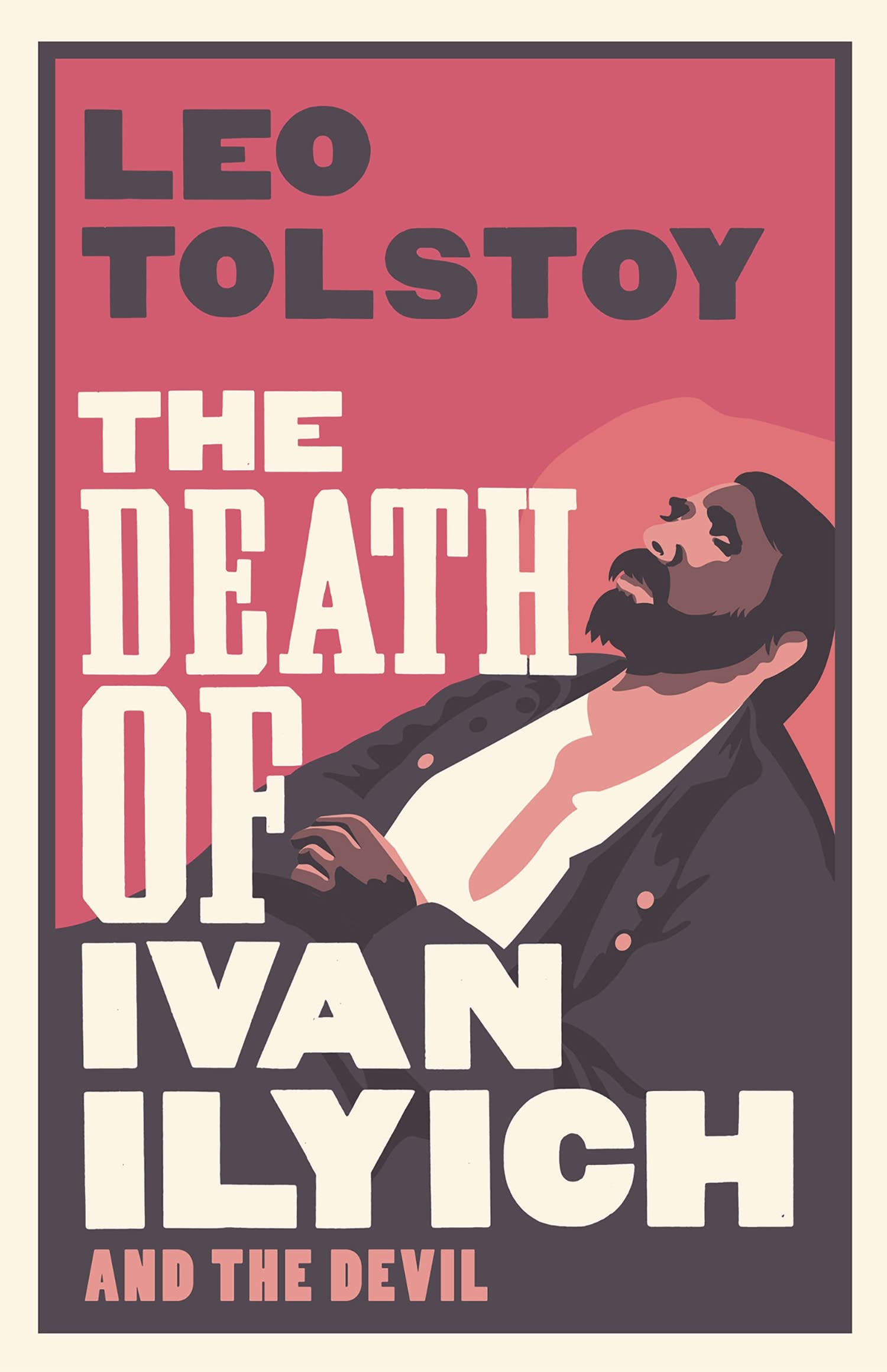 The Death of Ivan Ilyich: New Translation (Alma Classics): Tolstoy, Leo ...