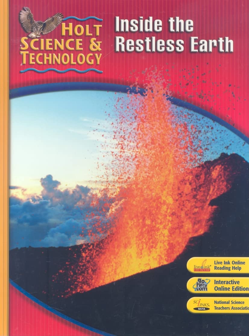 Holt Science & Technology: Student Edition F: Inside the Restless Earth ...