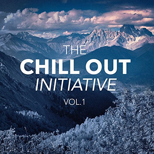 The Chill Out Music Initiative, Vol. 1 (Today's Hits In a Chill Out ...