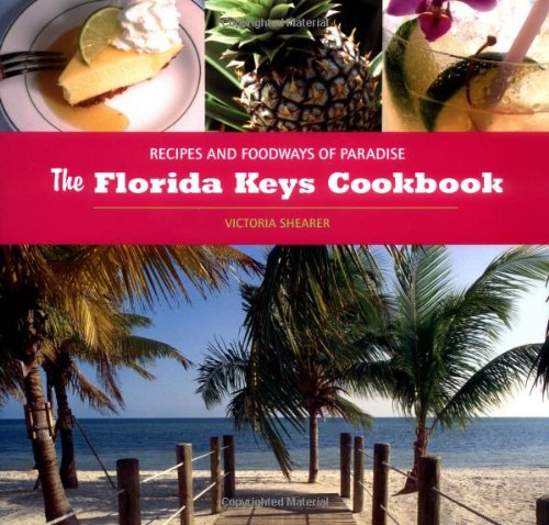 The Florida Keys Cookbook: Recipes and Foodways of Paradise: Shearer ...