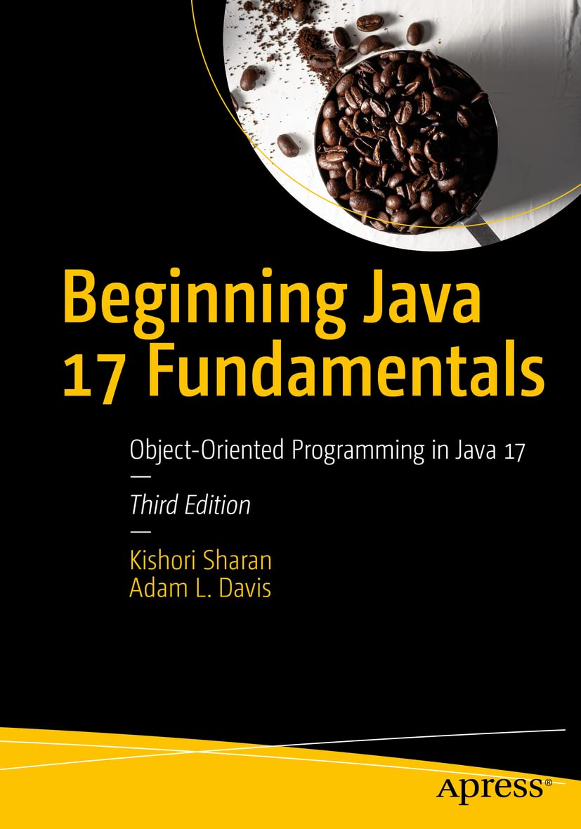 Beginning Java 17 Fundamentals Object Oriented Programming In Java 17 Sharan Kishori Davis