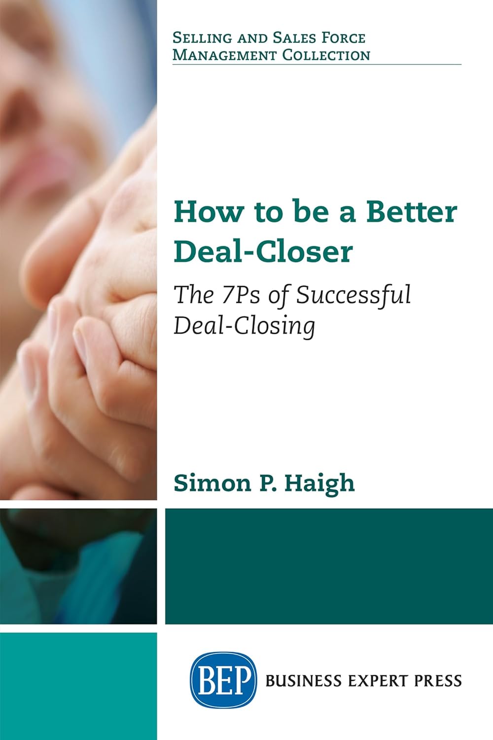 How to Be a Better Deal-closer: The 7ps of Successful Deal-closing ...
