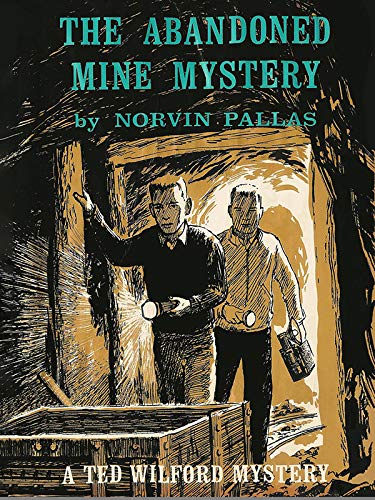 The Abandoned Mine Mystery (Ted Wilford #13) - Kindle edition by Pallas ...