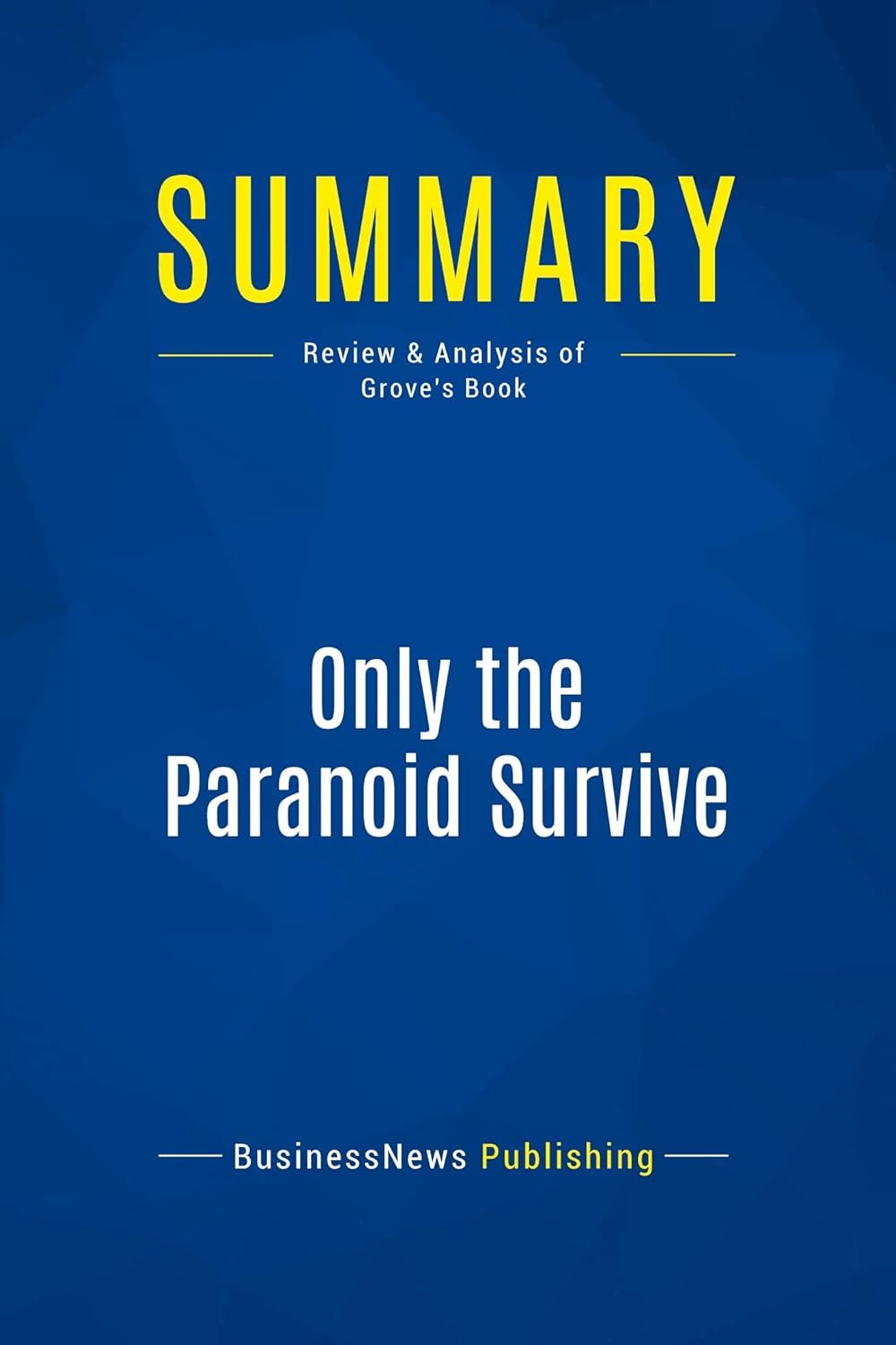 Amazon.com: Summary: Only the Paranoid Survive: Review and Analysis of ...