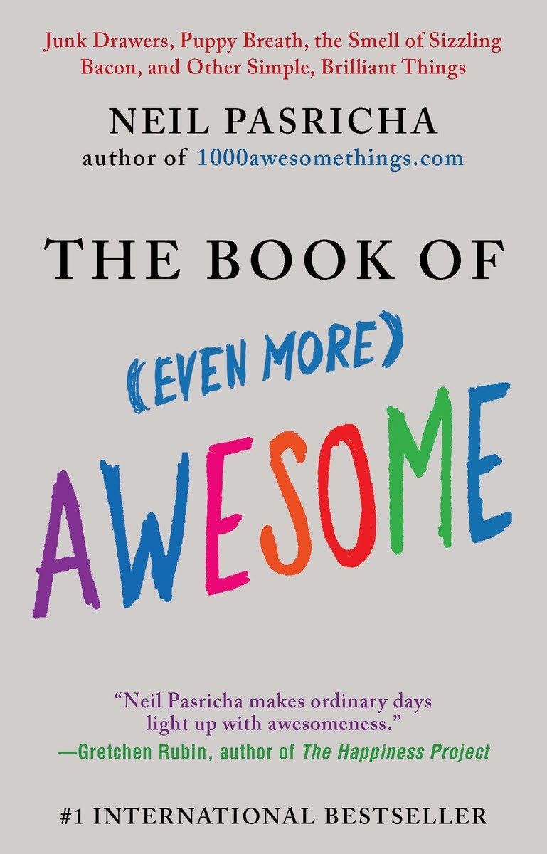The Book of (Even More) Awesome: Junk Drawers, Puppy Breath, the Smell ...