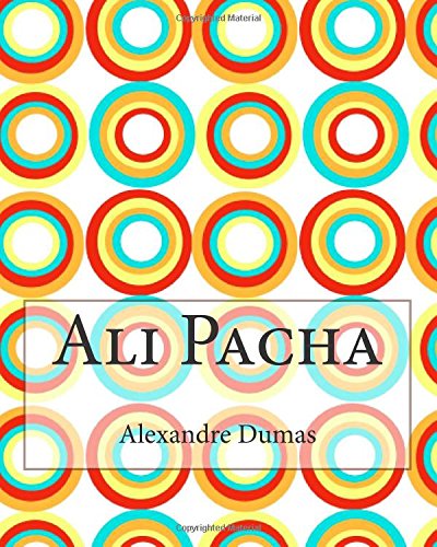 Ali Pacha: Dumas, Alexandre: 9781514884751: Amazon.com: Books