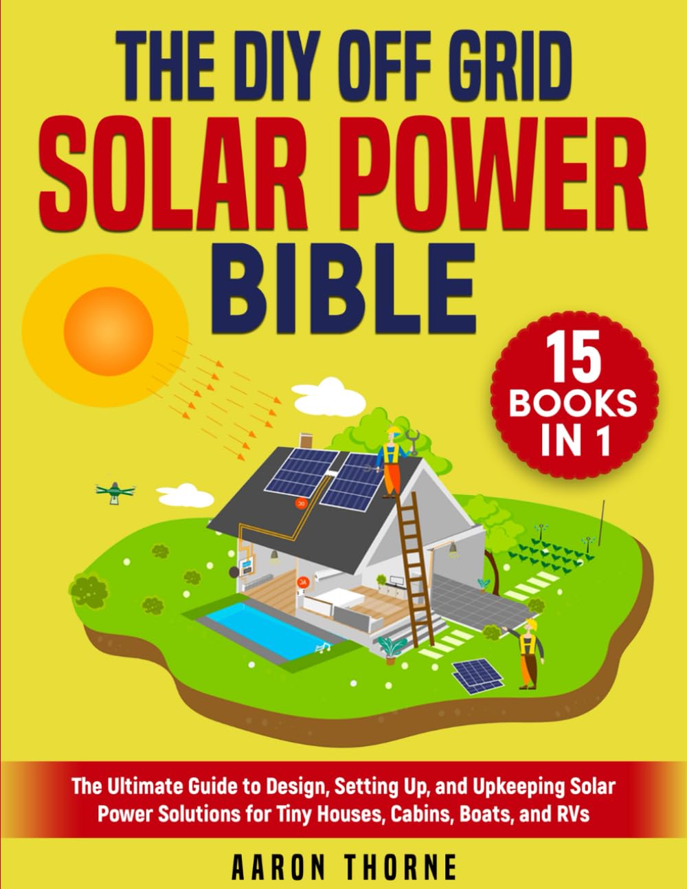 Buy The DIY Off Grid Solar Power Bible (15 in 1): The Ultimate Guide to ...