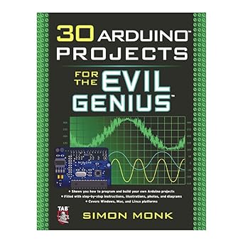 30 Arduino Projects for the Evil Genius: Monk, Simon: 9780071741330: Amazon.com: Books