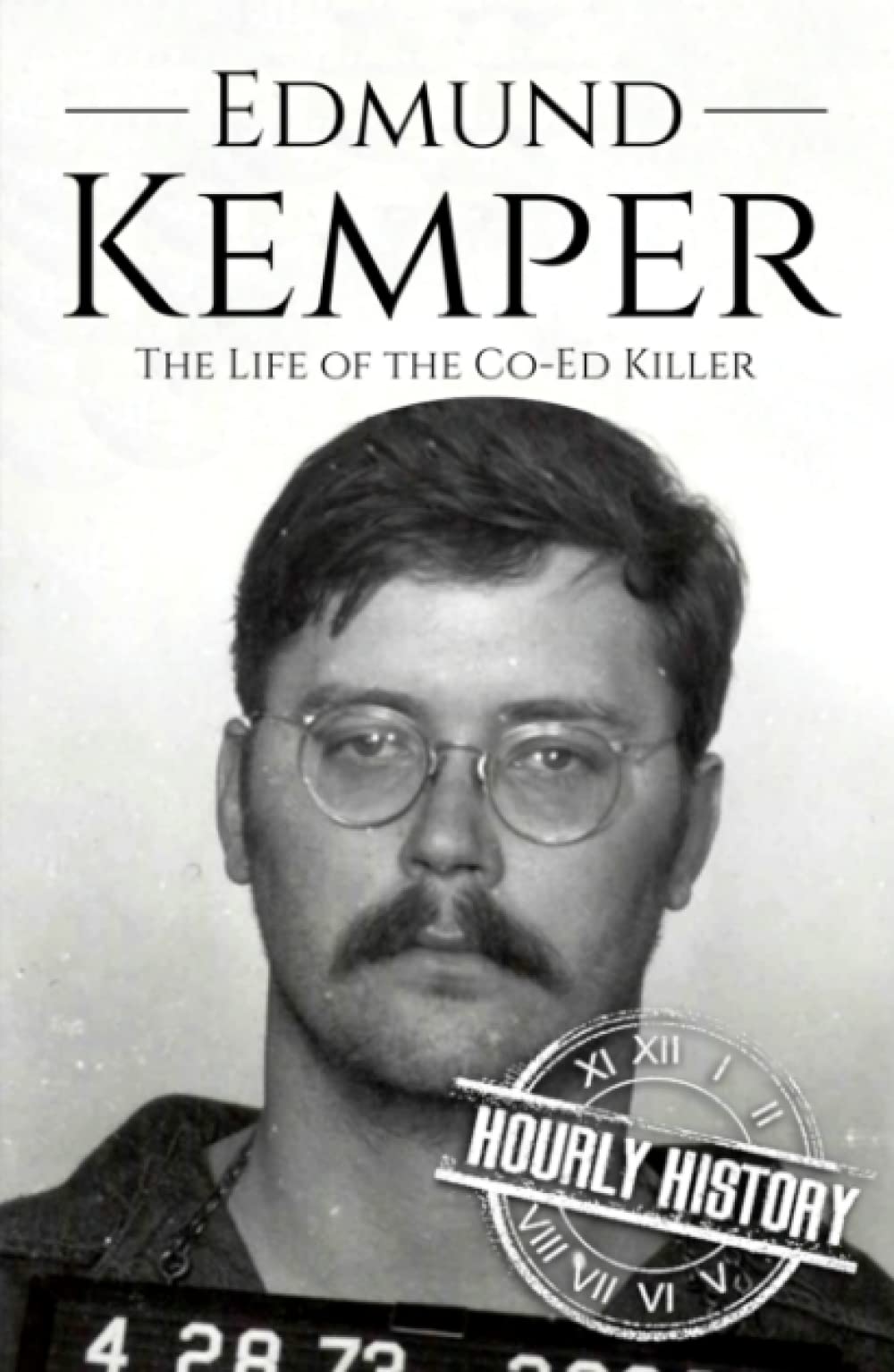 Edmund Kemper: The Life of the Co-Ed Killer (Biographies of Serial ...