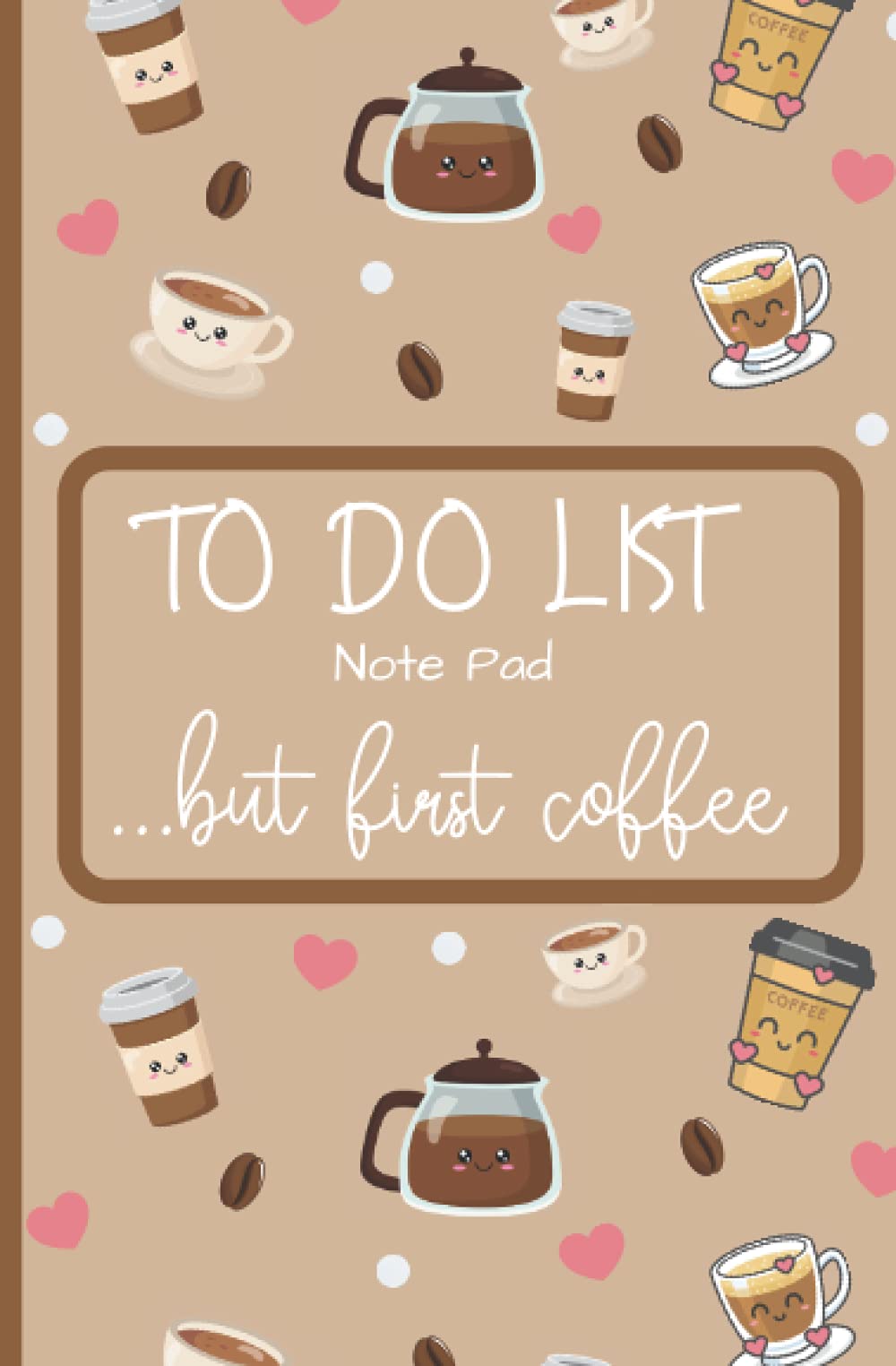 To Do List Note Pad: But First Coffee | Kawaii Coffee Theme Notebook ...