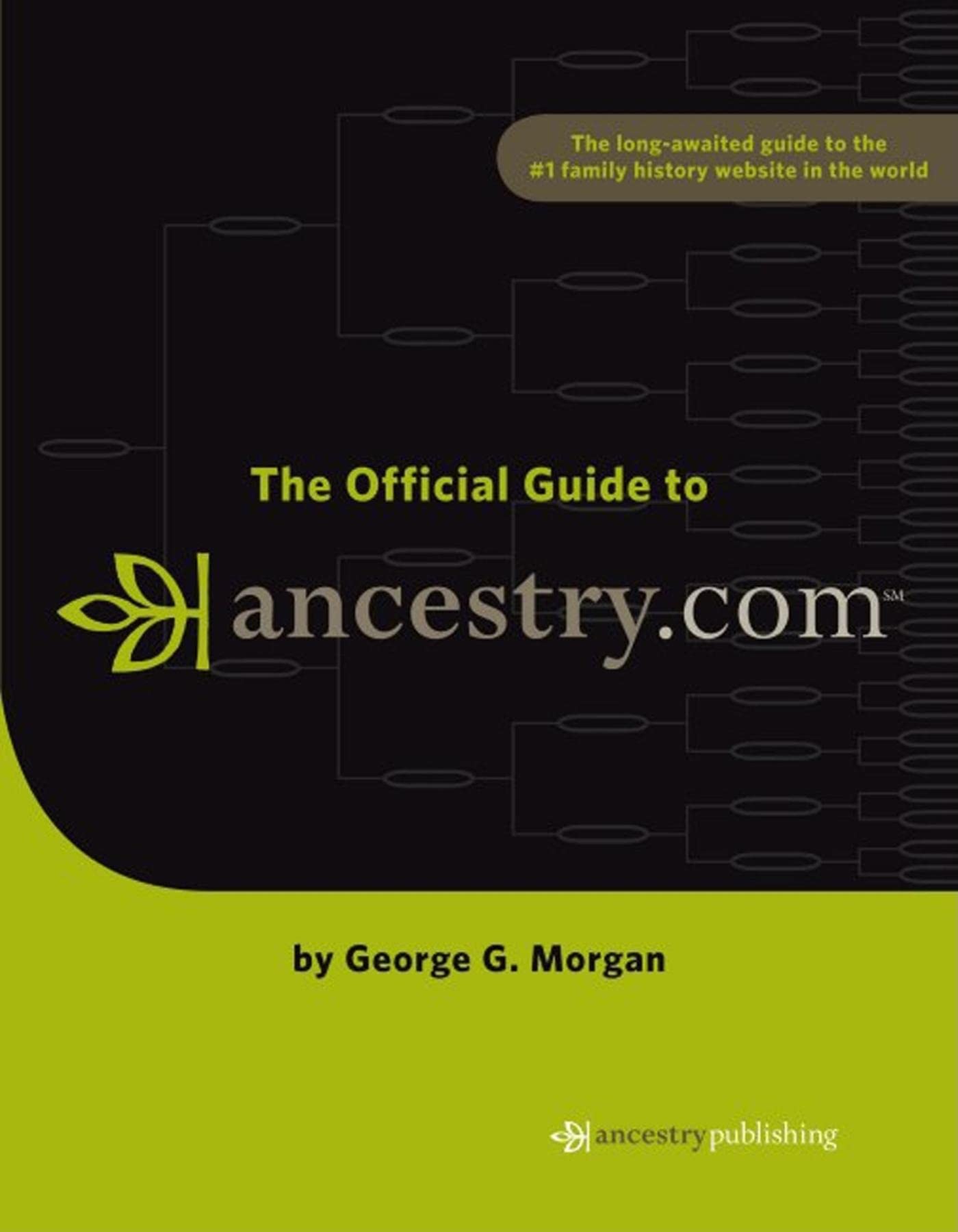 The Official Guide to Ancestry.com: Morgan, George G.: 9781593313043 ...