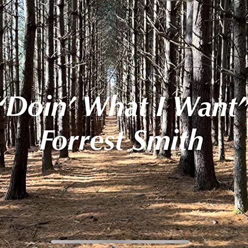 Play Doin' What I Want by Forrest Smith on Amazon Music Unlimited