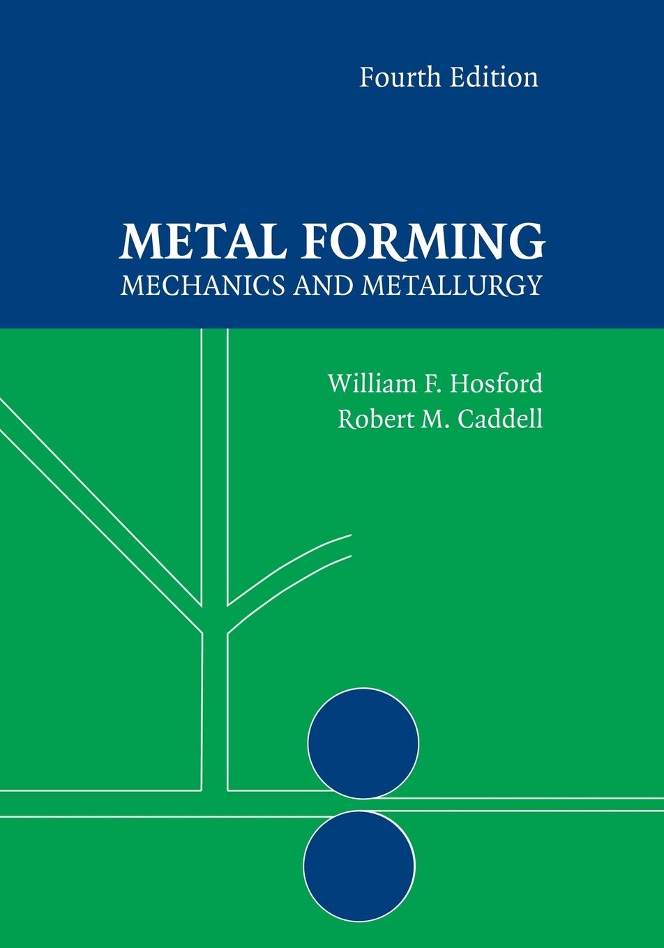 Metal Forming: Mechanics and Metallurgy: Hosford, William F., Caddell ...