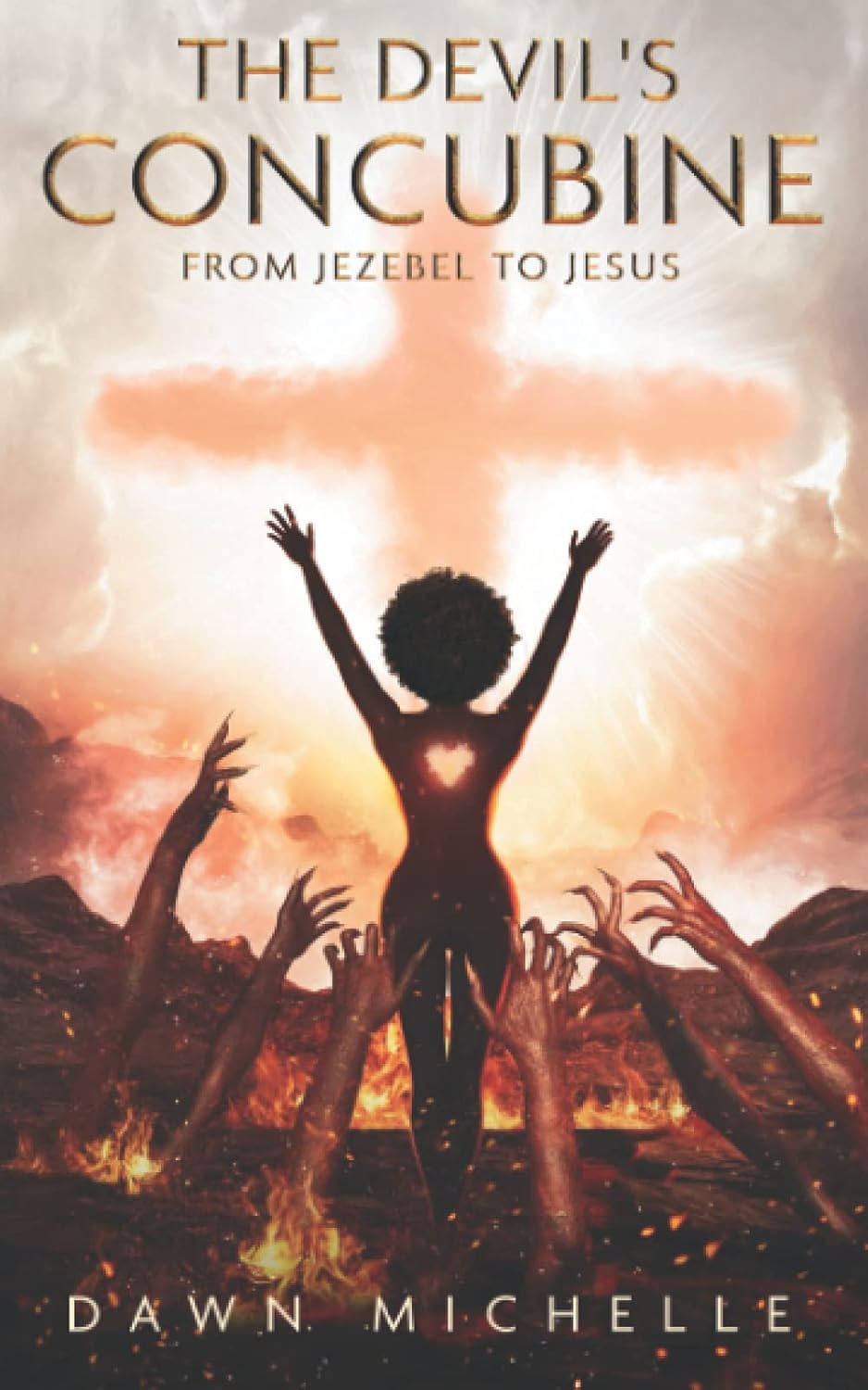 The Devil's Concubine: From Jezebel To Jesus: Michelle, Dawn ...