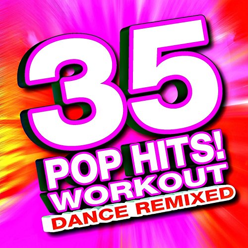 Amazon.com: 35 Pop Hits! Workout - Dance Remixed [Clean] : Ultimate ...