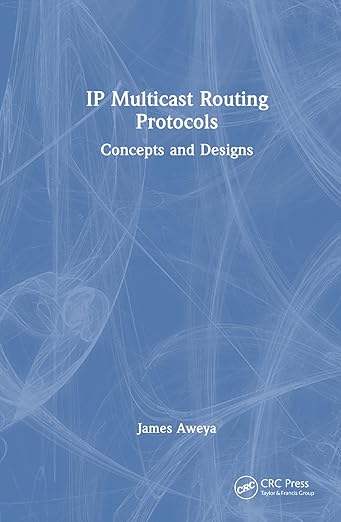 IP Multicast Routing Protocols: Concepts and Designs: Aweya, James: 9781032701943: Amazon.com: Books