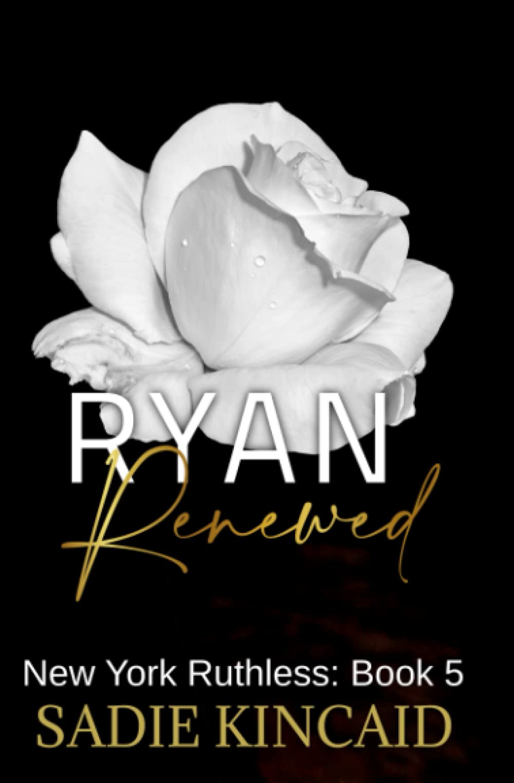 Ryan Renewed: New York Ruthless discreet special edition: Book 5: Kincaid, Sadie: 9781915663092 ...