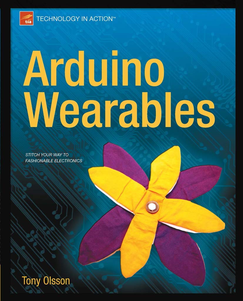 Arduino Wearables (Technology in Action): Olsson, Tony: 9781430243595 ...