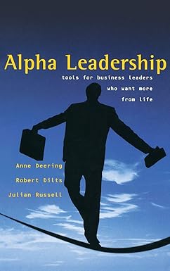 Alpha Leadership: Tools for Business Leaders Who Want More from Life ...