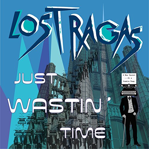 Play Just Wastin Time by The Lost Ragas on Amazon Music Unlimited