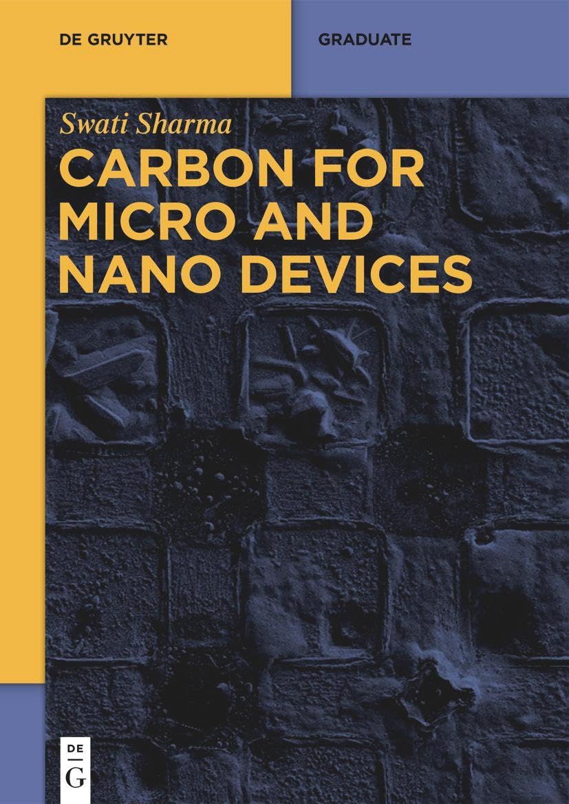 Carbon for Micro and Nano Devices (De Gruyter Textbook): Sharma, Swati ...