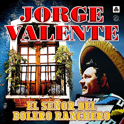 Play El Señor del Bolero Ranchero by Jorge Valente on Amazon Music