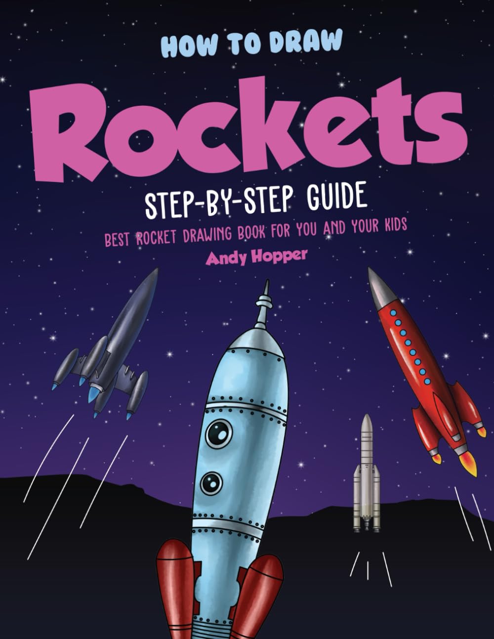 How to Draw Rockets Step-by-Step Guide: Best Rocket Drawing Book for ...