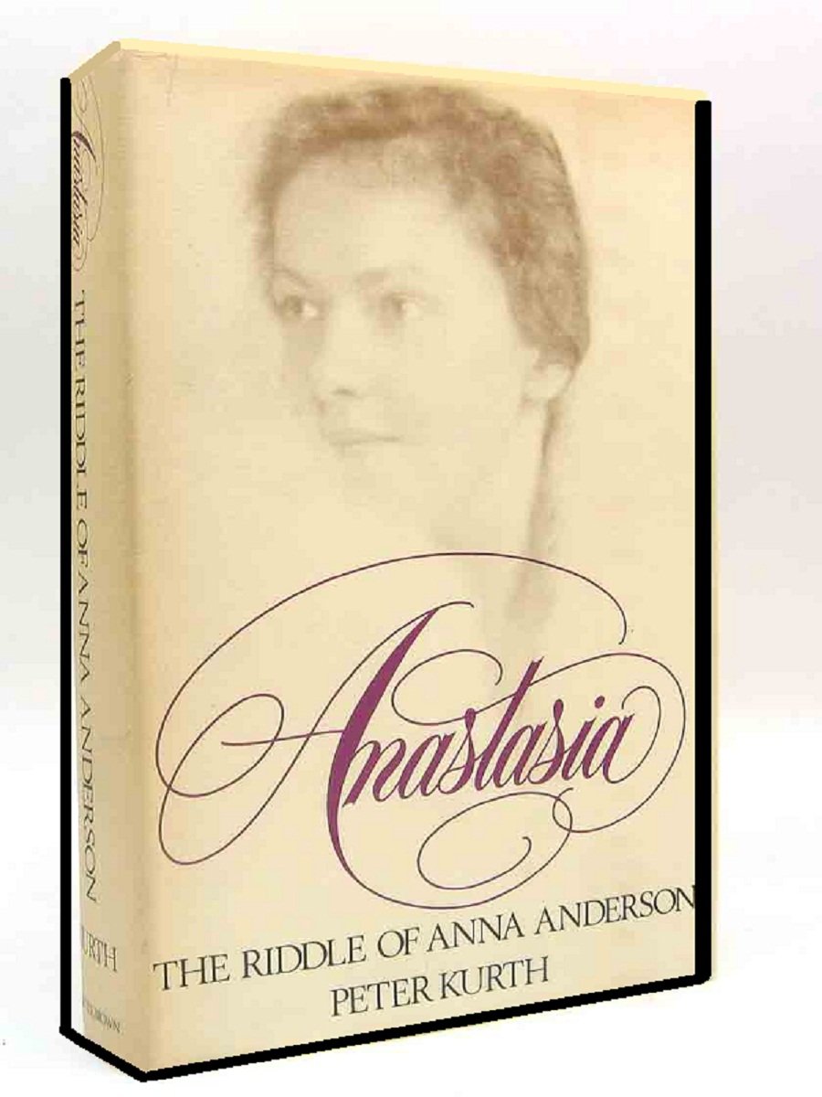 Anastasia: The Riddle of Anna Anderson: Kurth, Peter: 9780316507165 ...