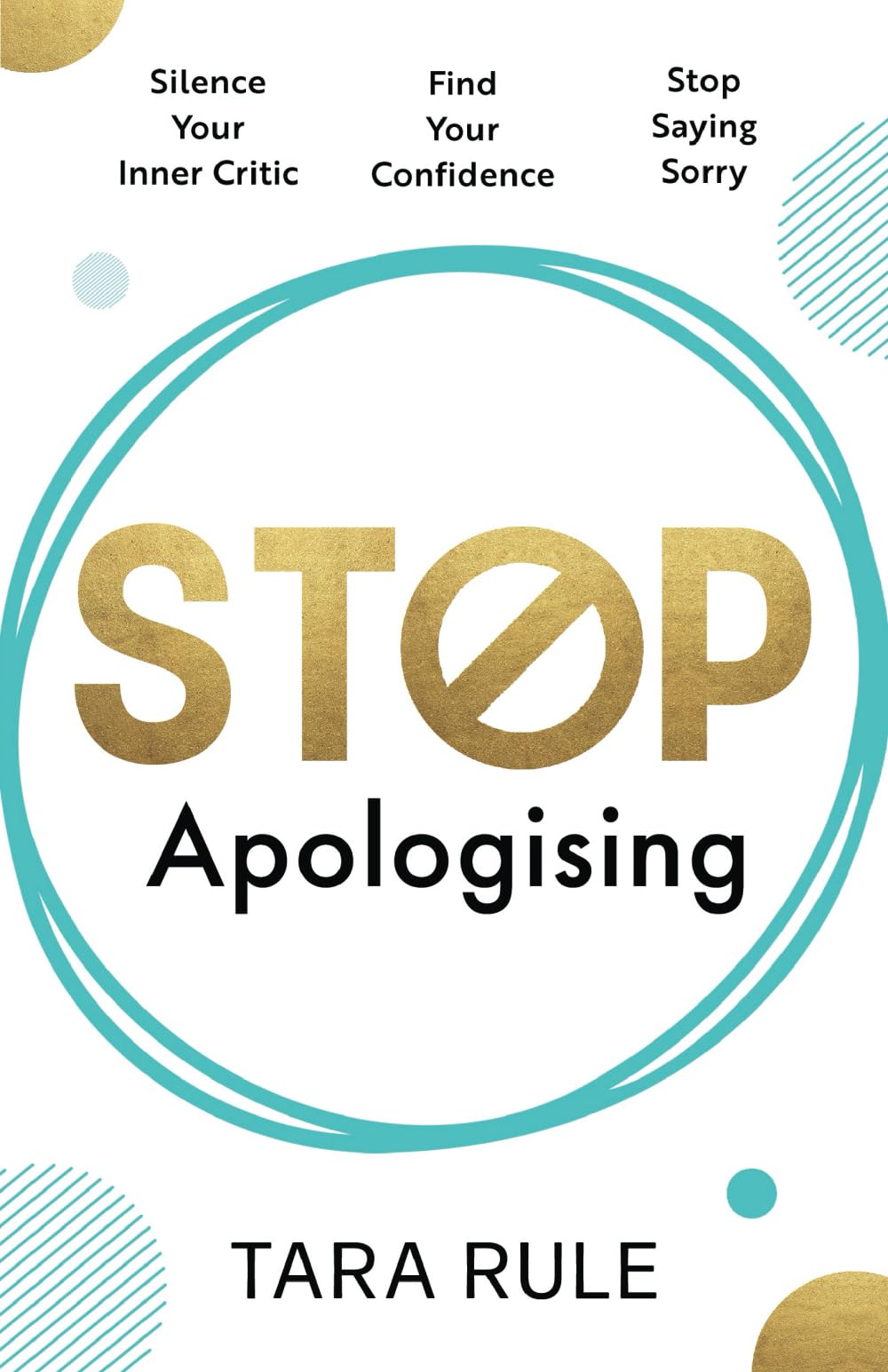 Stop Apologising: Silence Your Inner Critic, Find Your Confidence, Stop ...
