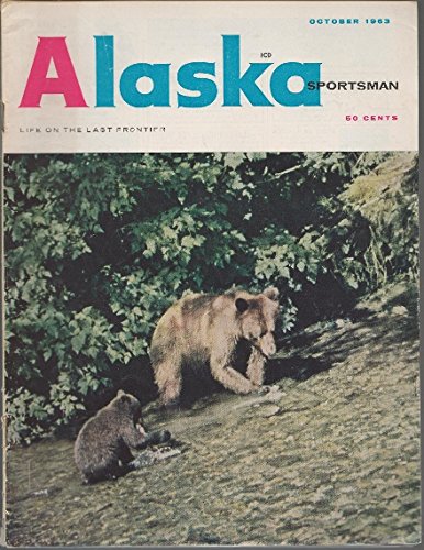 Alaska Sportsman Magazine Life on the Last Frontier October 1963 Issue ...