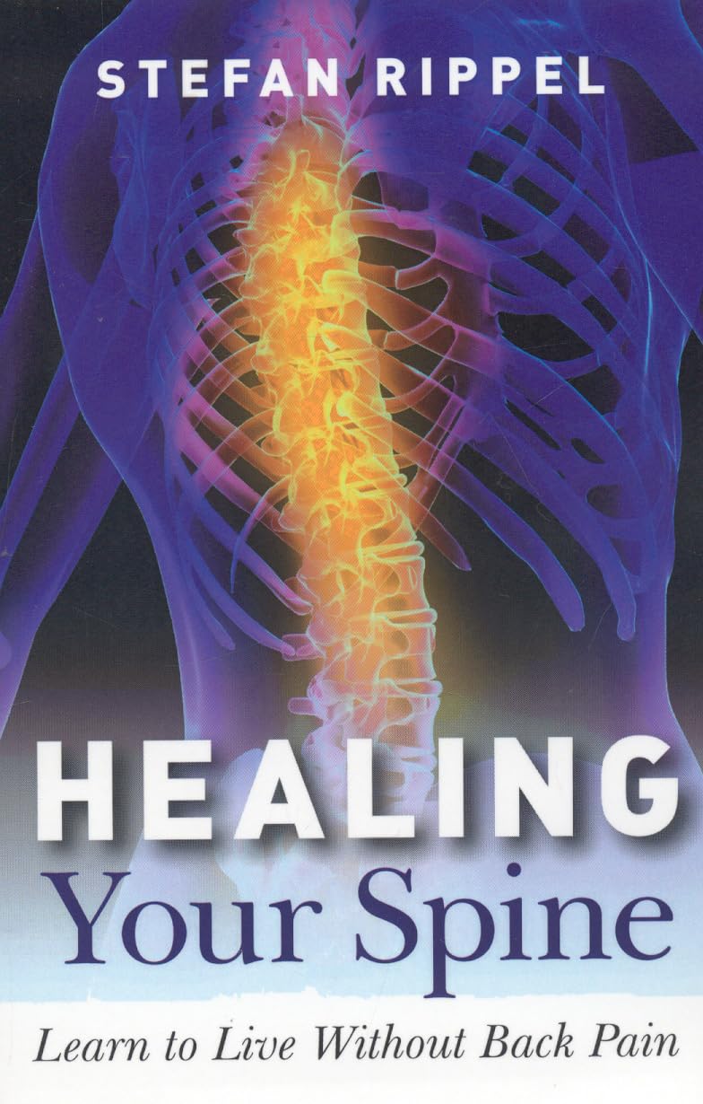 Buy Healing Your Spine – Learn to Live Without Back Pain: Rebalance ...