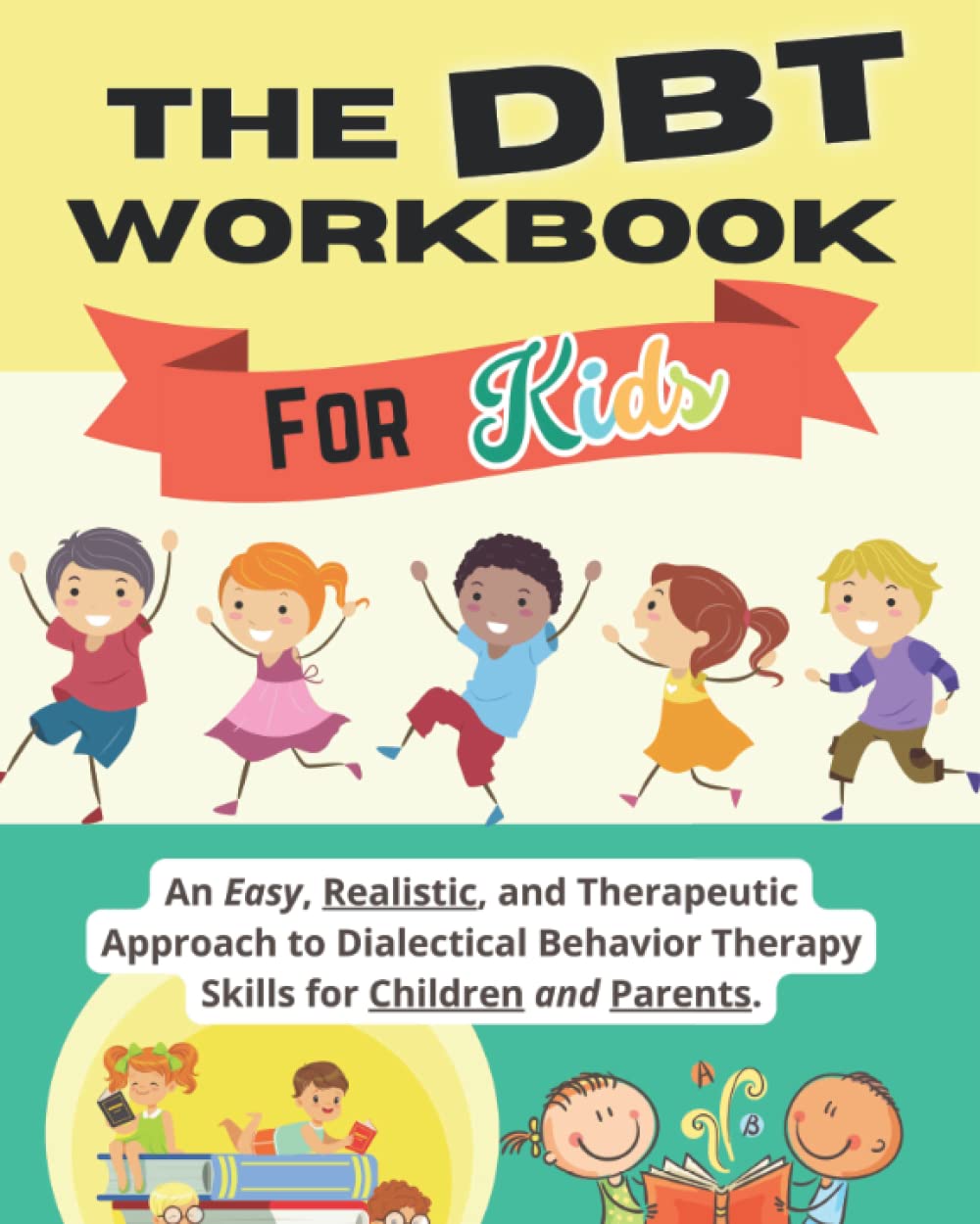 DBT Workbook for Kids: An Easy, Realistic, and Therapeutic Approach to ...