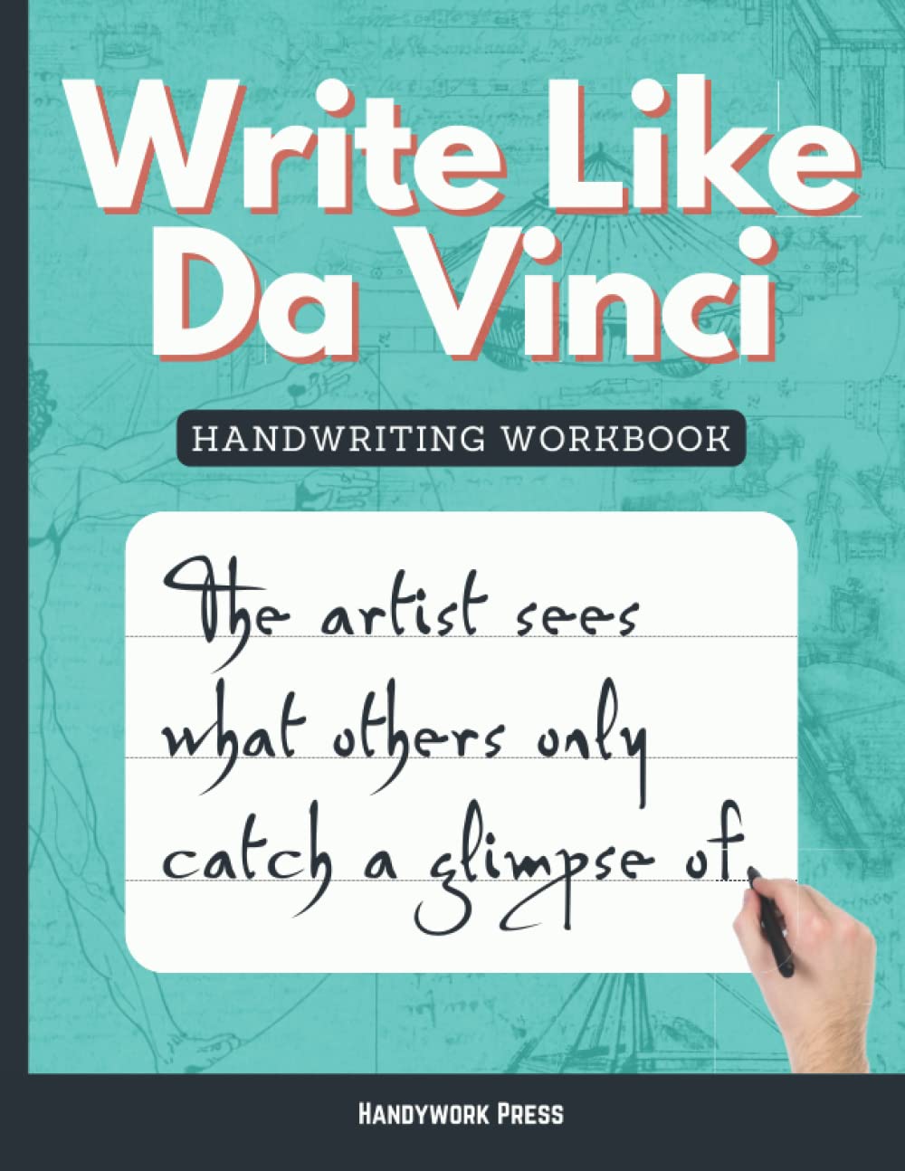 Write Like Da Vinci Handwriting Workbook: Penmanship Practice in the ...