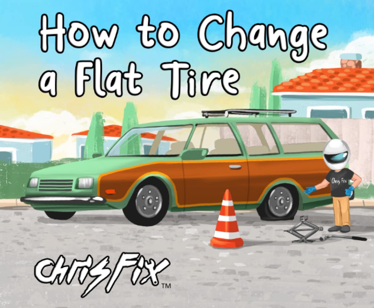 How to Change a Flat Tire: ChrisFix: 9798218115432: Amazon.com: Books