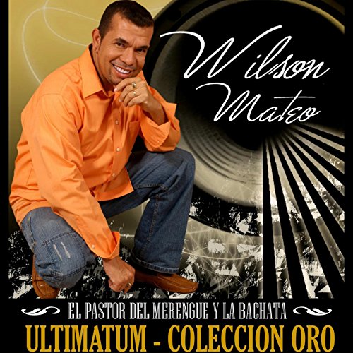 Amazon.com: El Pastor del Merengue y la Bachata (Ultimatum Coleccion Oro) : Wilson Mateo ...