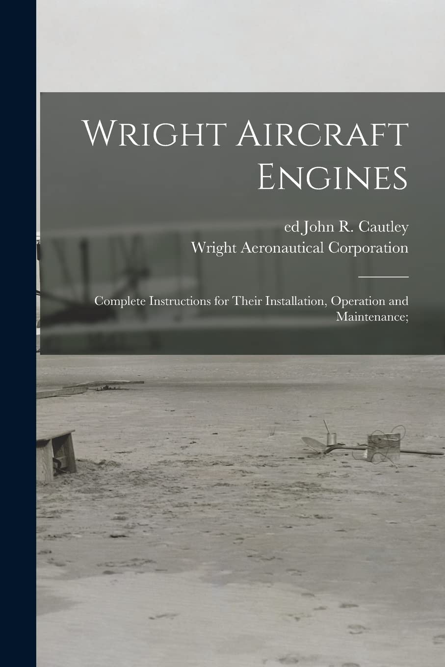 Buy Wright Aircraft Engines; Complete Instructions for Their Installation, Operation and ...