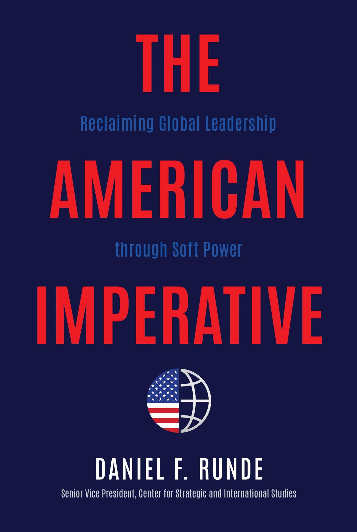 The American Imperative: Reclaiming Global Leadership through Soft ...