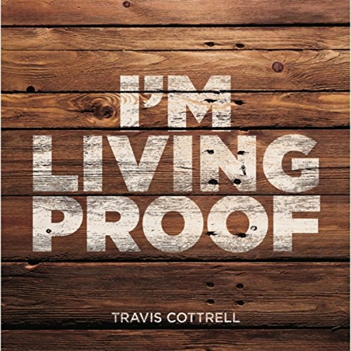 Play I'm Living Proof by Travis Cottrell on Amazon Music