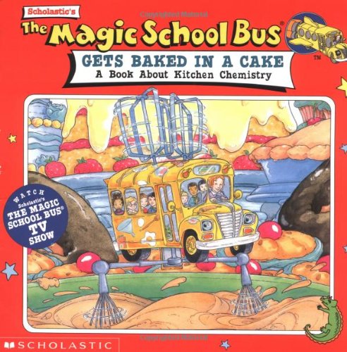 The Magic School Bus Gets Baked in a Cake: A Book about Kitchen ...