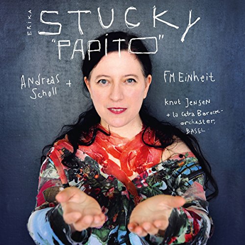 Play Papito by Erika Stucky feat. Andreas Scholl, Fm Einheit, Knut ...
